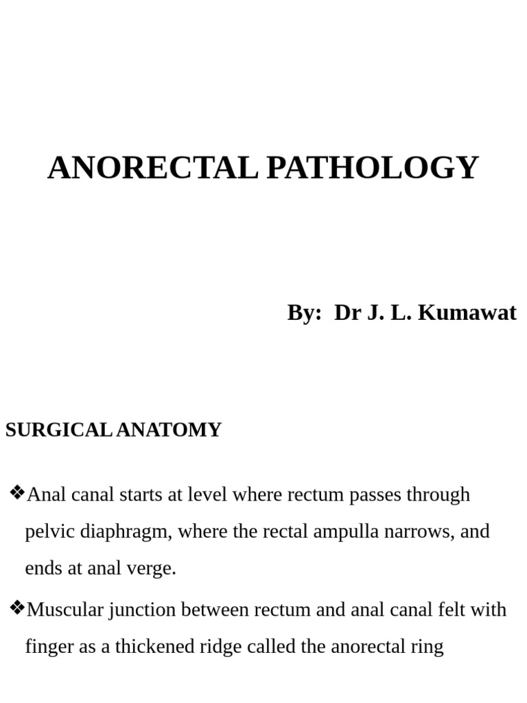 Anorectal Pathology: By: DR J. L. Kumawat | PDF | Hemorrhoid | Rectum