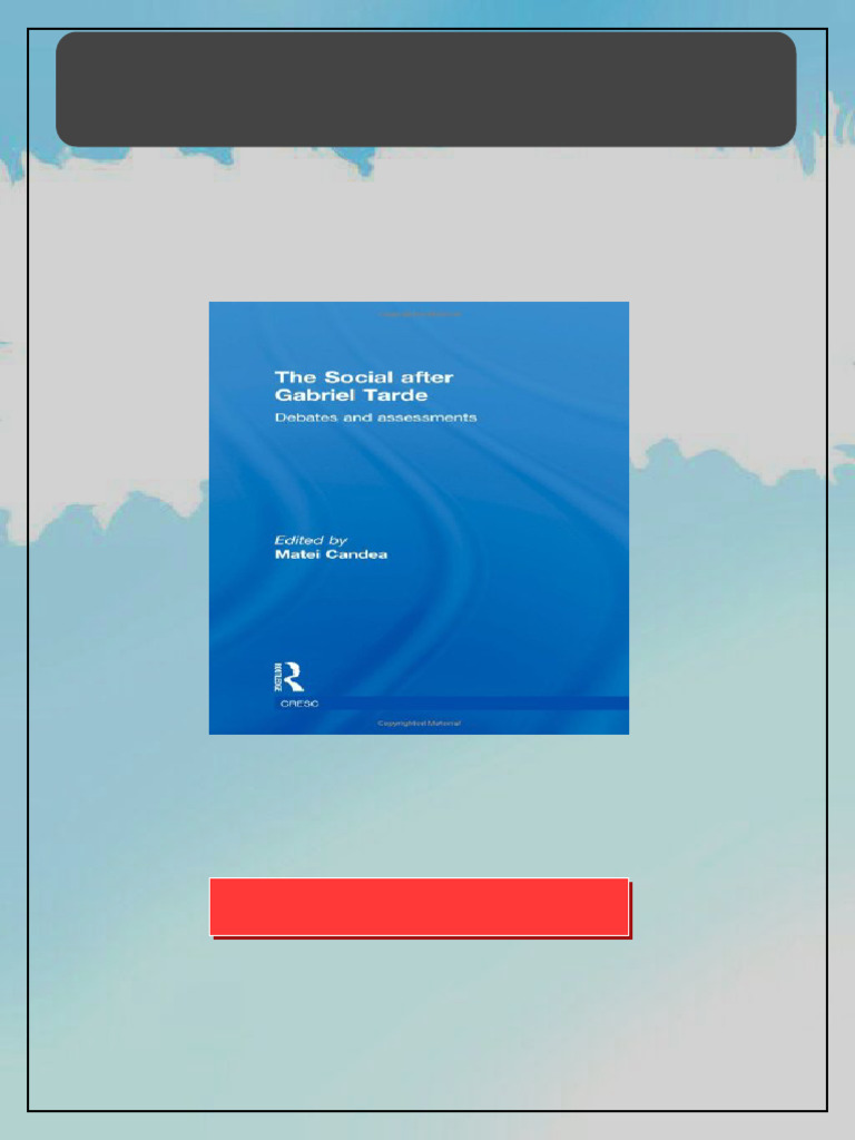 The Social after Gabriel Tarde Debates and Assessments 1st Edition ...