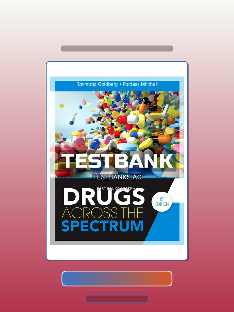 Test Bank for Drugs Across the Spectrum 8th Edition by Goldberg Exam ...