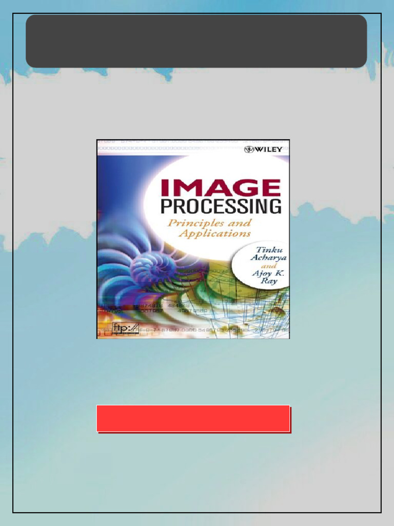 Image Processing Principles and Applications 1st Edition Tinku Acharya full chapters instanly | PDF