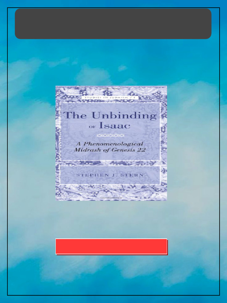 The unbinding of Isaac a phenomenological midrash of Genesis 22 First ...