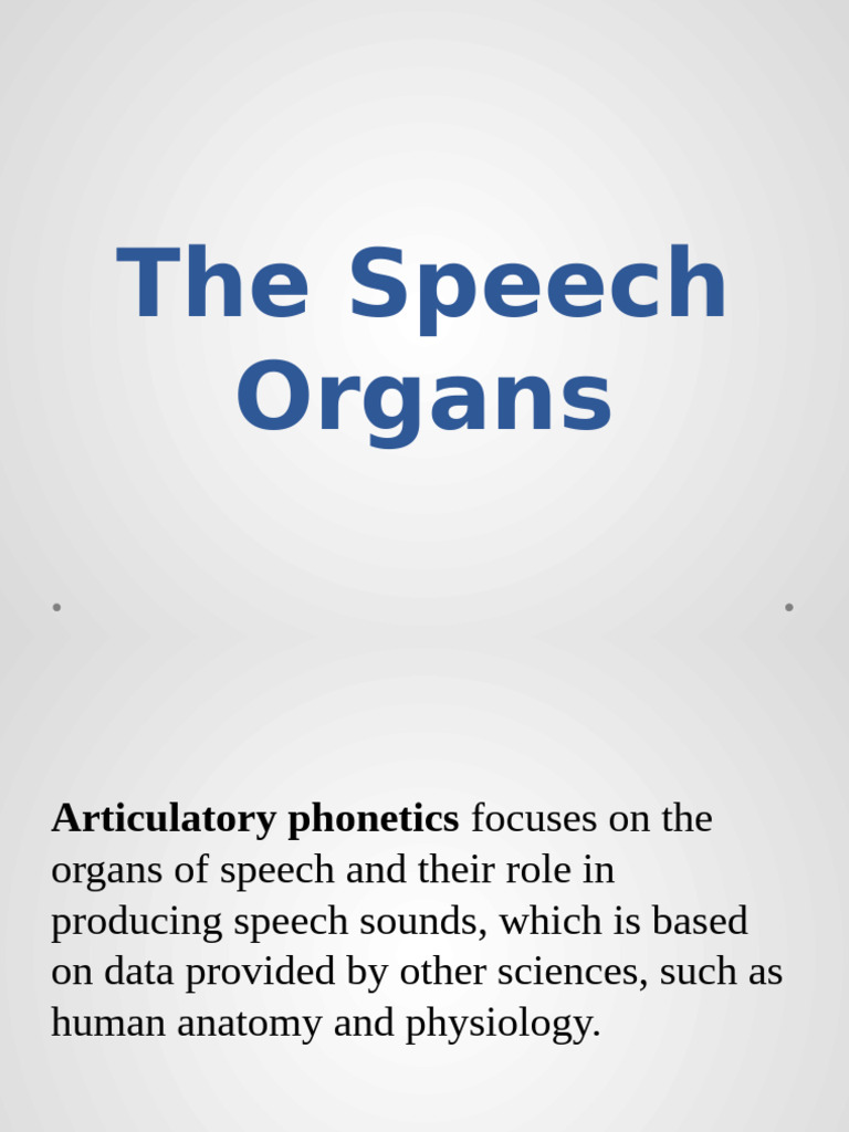 Speech Organs Full | PDF | Human Voice | Phonetics