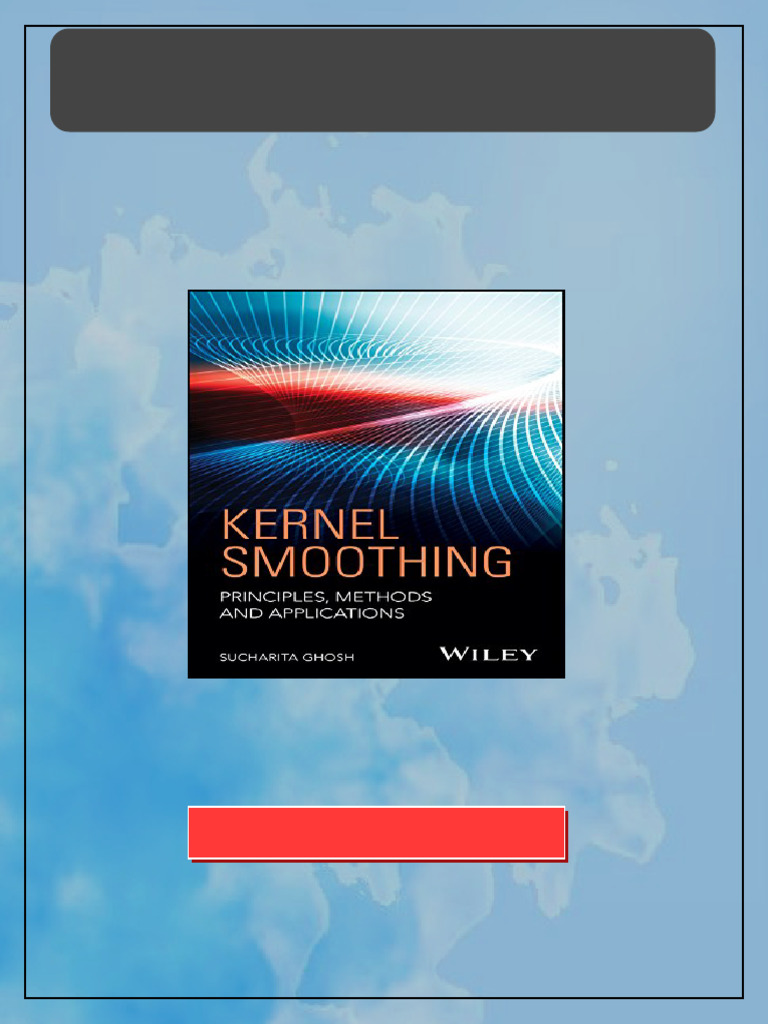Kernel Smoothing Principles Methods and Applications 1st Edition Sucharita Ghosh Ready to Read | PDF