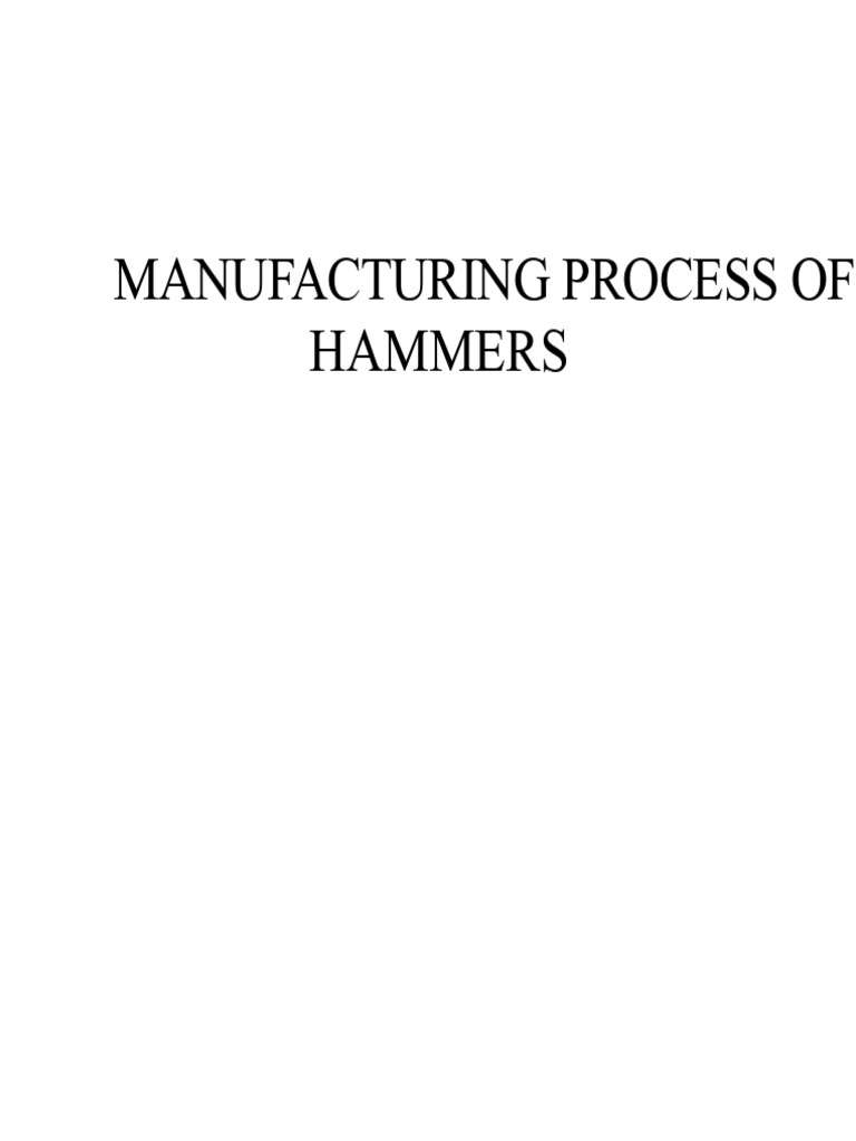 Hammer Manufacturing Process Explained | PDF | Forging | Steel