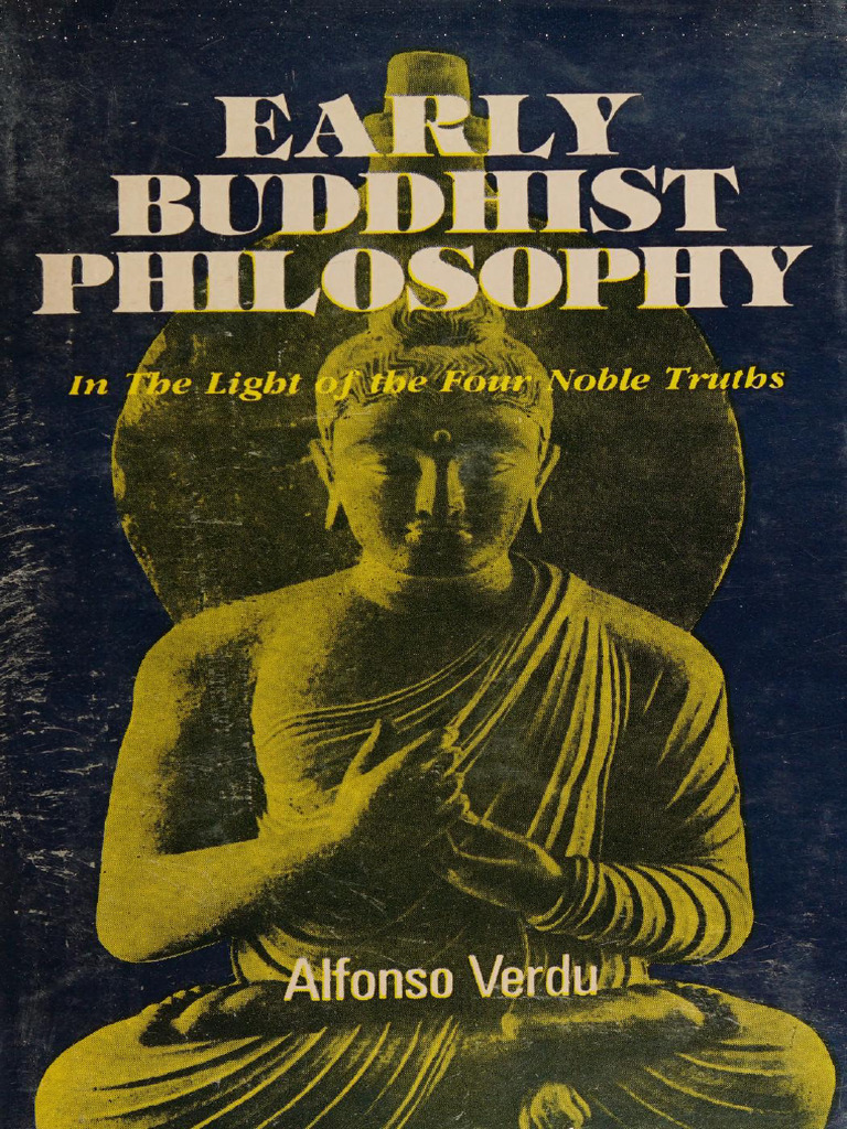 Early Buddhist Philosophy in The Light of The Four Noble Truths | PDF