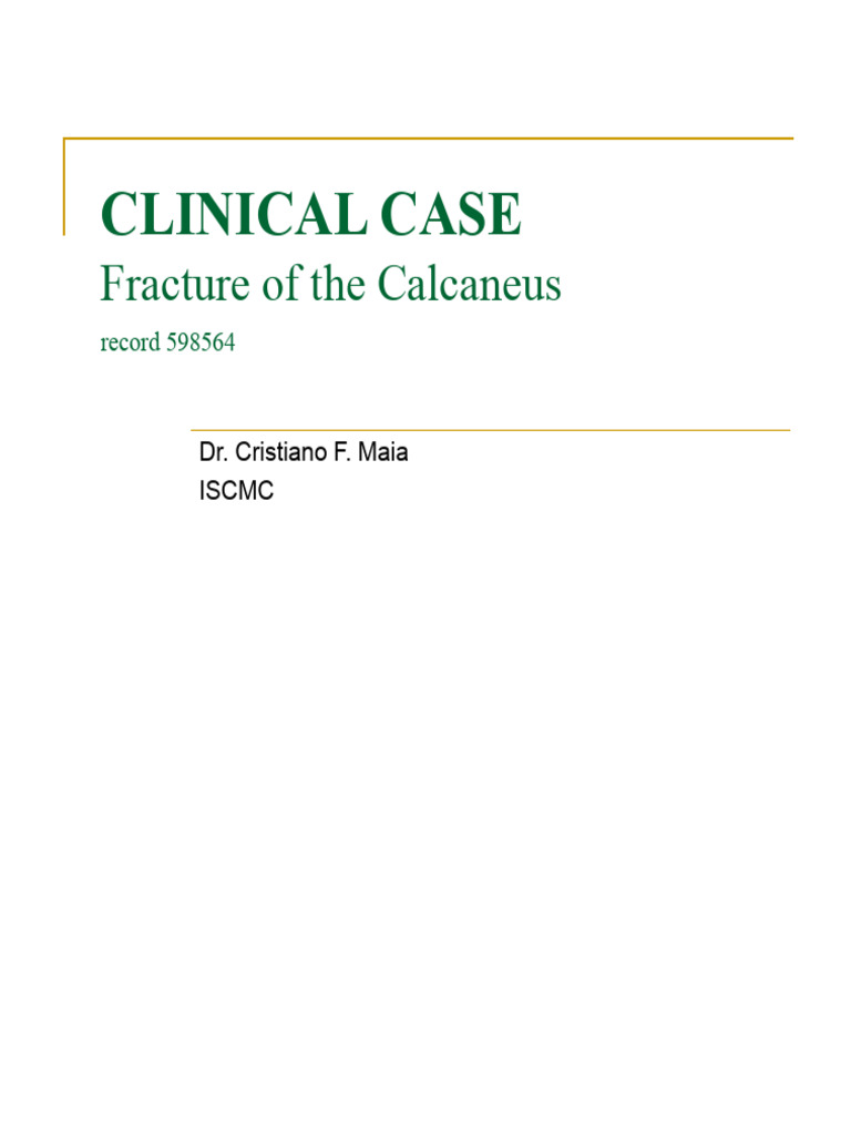 Calcaneus Fracture Case Study and Treatment | PDF | Skeletal System ...