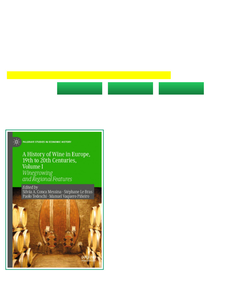 A History of Wine in Europe, 19th to 20th Centuries, Volume I: Winegrowing and Regional Features ...
