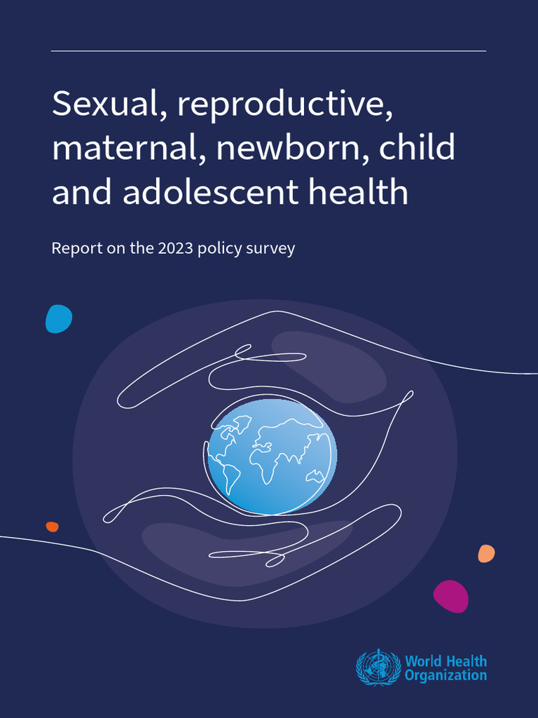 WHO 2024 Sexual, Reproductive, Maternal, Newborn, Child and Adolescent ...