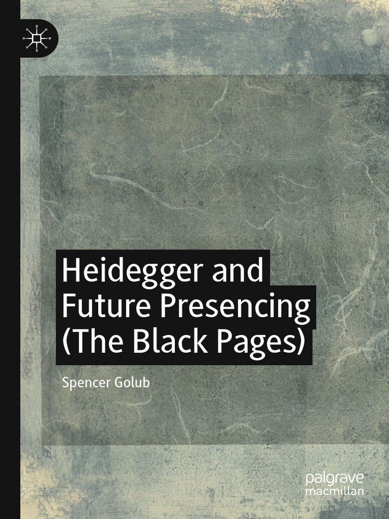 Heidegger and Future Presencing (The Black Pages) : Spencer Golub | PDF ...