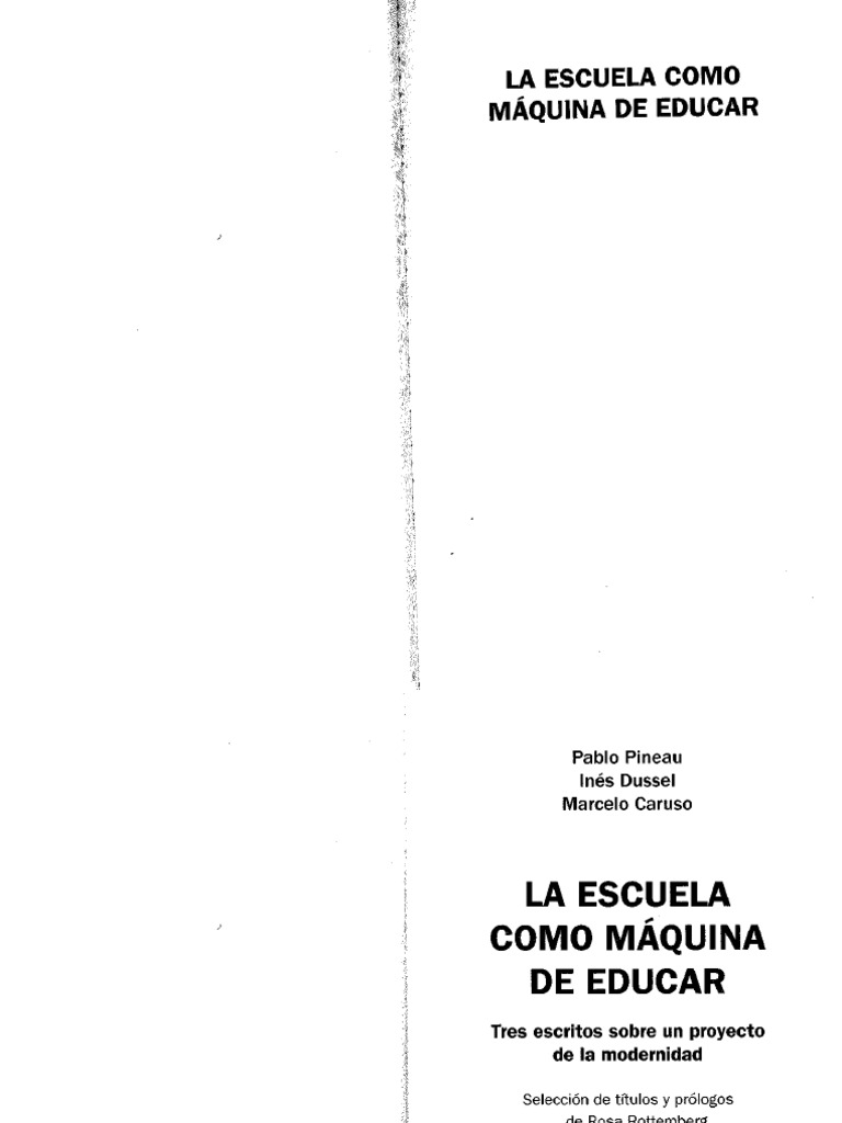 La Escuela Como Máquina de Educar_ Tres Escritos Sobre Un -- Pablo Pineau, Inés Dussel, Marcelo ...