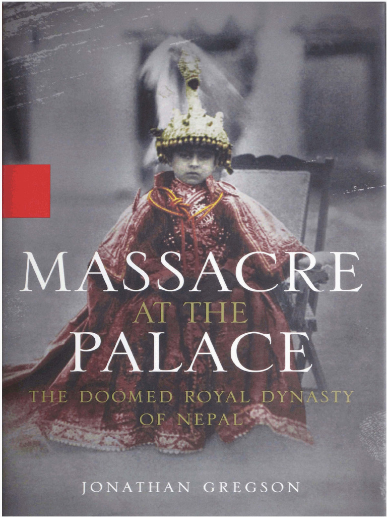 2002 Massacre at The Palace - Doomed Royal Dyansty of Nepal by Gregson ...