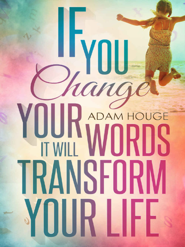 Adam Houge-If You Change Your Words It Will Transform Your Life | PDF ...