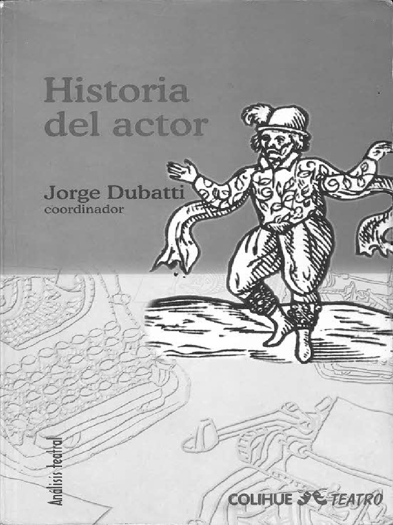 Historia Del Actor Jorge Dubatti 1 PARTE | PDF