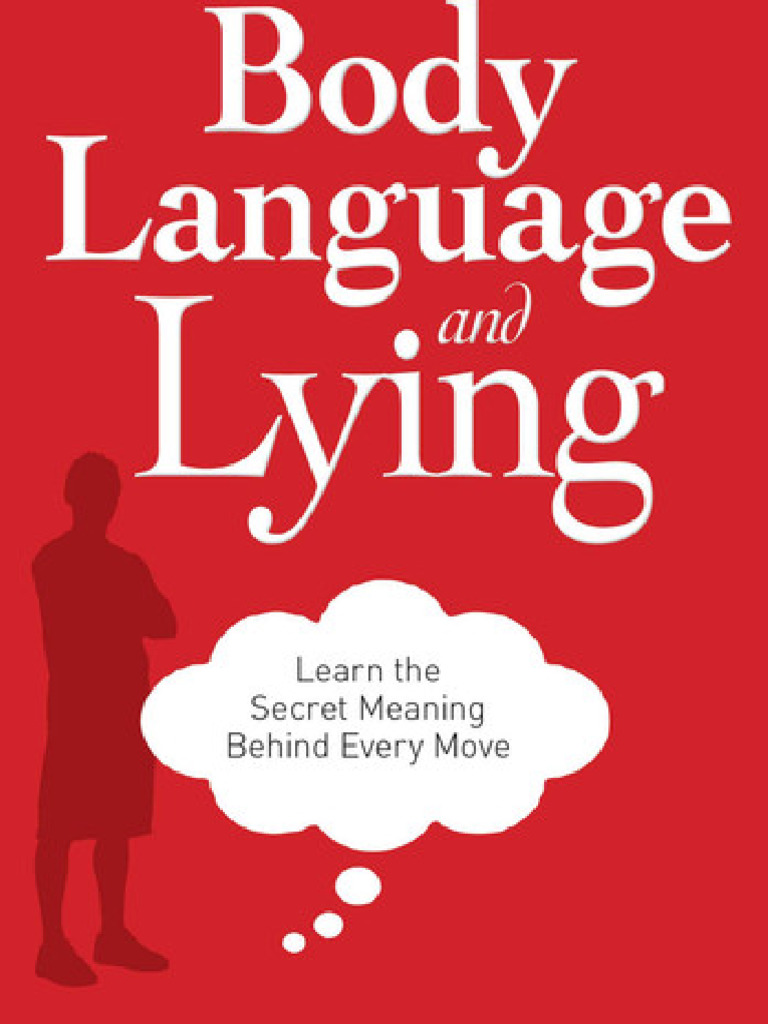 Body Language and Lying: Learn the Secret Meaning Behind Every Move | PDF