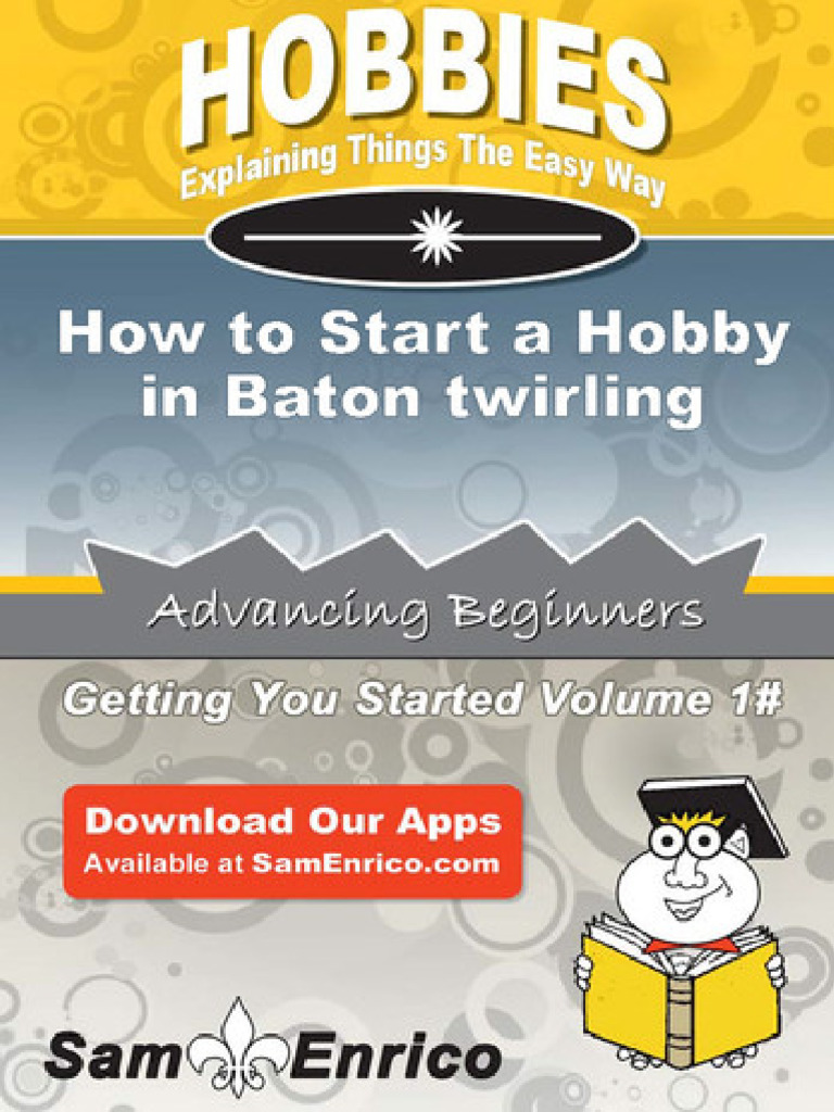 How To Start A Hobby in Baton Twirling: How To Start A Hobby in Baton ...