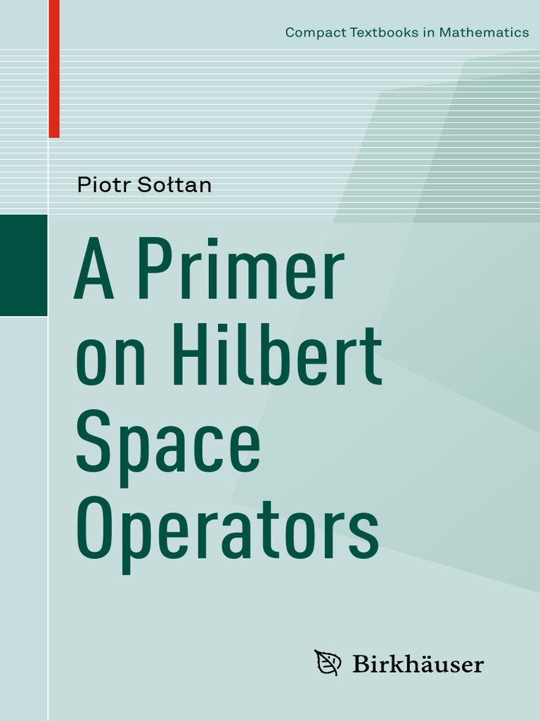 A Primer On Hilbert Space Operators | PDF | Hilbert Space | Operator (Mathematics)