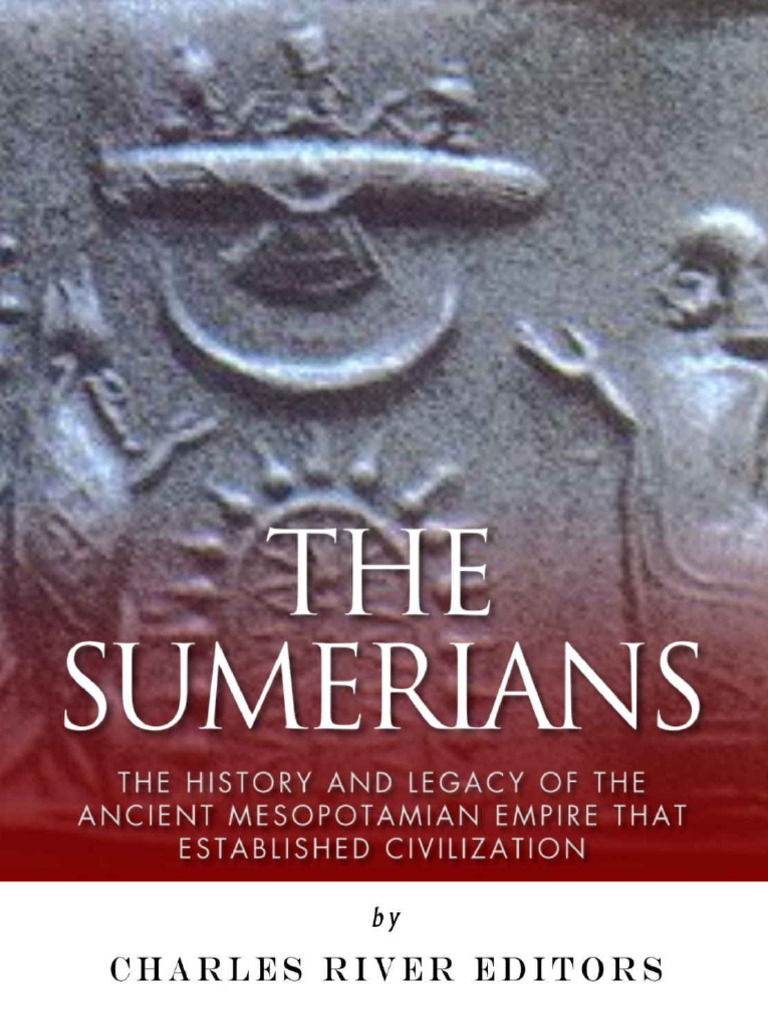 The Sumerians, The History and Legacy of The Ancient Mesopotamian | PDF ...