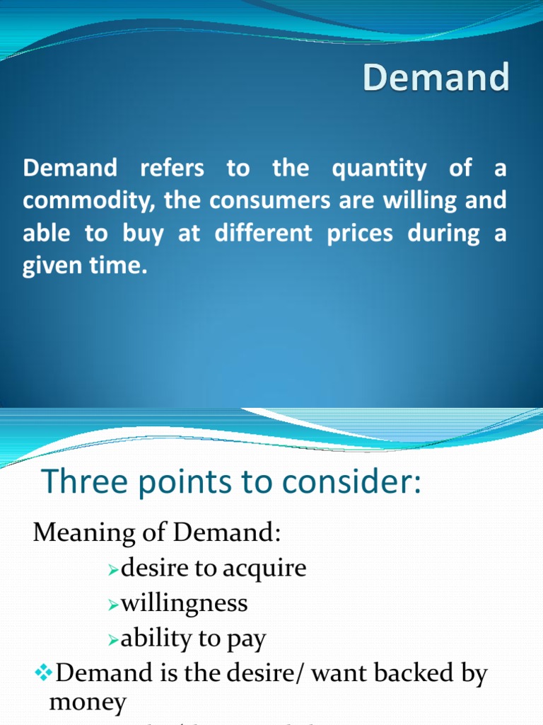 Demand Refers To The Quantity of A Commodity, The Consumers Are Willing ...