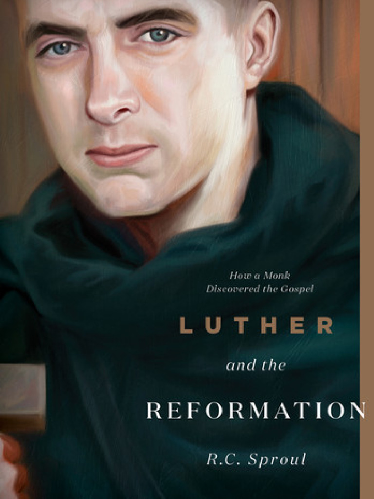 Luther and the Reformation: How a Monk Discovered the Gospel | PDF