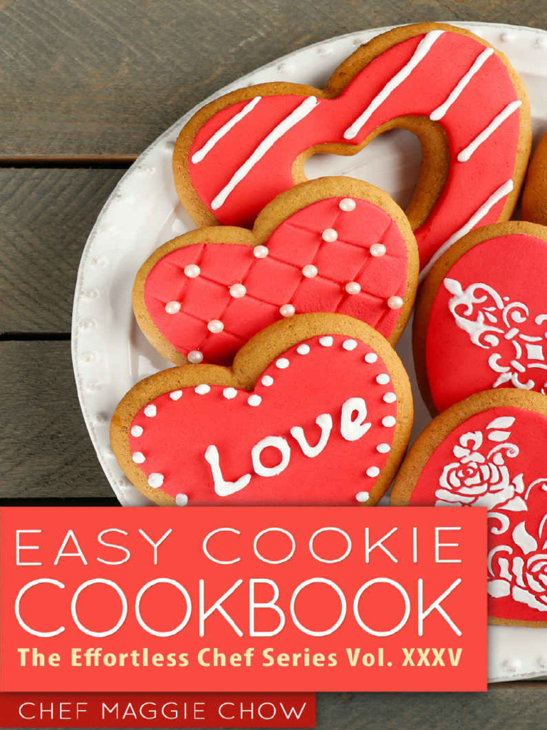 Easy Cookie Cookbook (Cookies, - Chef Maggie Chow | PDF | Baking | Cooking