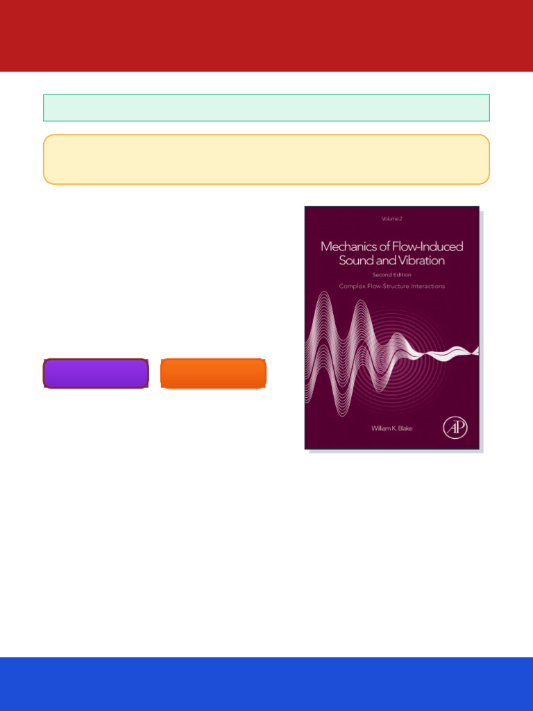 Mechanics of Flow-Induced Sound and Vibration Volume 2_ Complex Flow-Structure Interactions ...