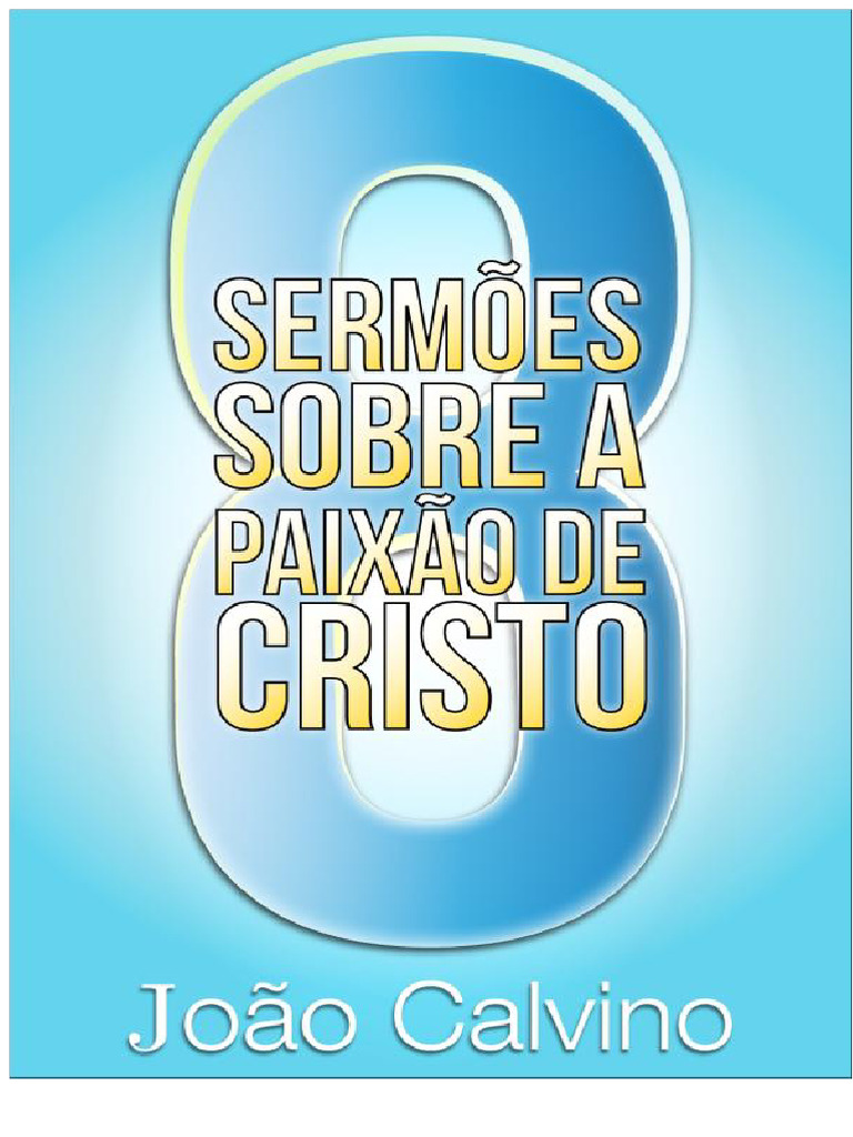 Series of 8 Sermons on the Passion of Jesus Christ - John Calvin (John ...