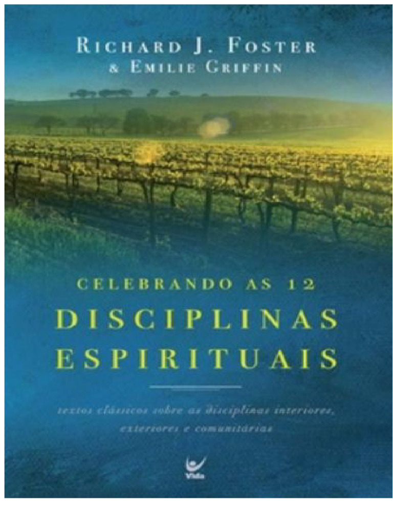Summary Celebrating The 12 Spiritual Disciplines Richard J Foster ...