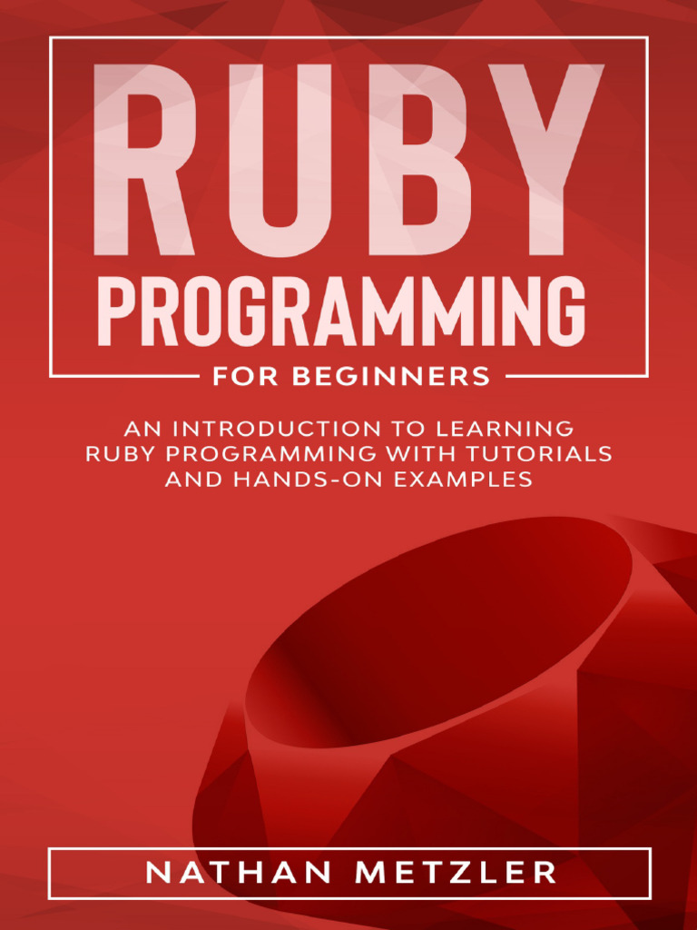 Ruby Programming for Beginners an Introduction to Learning Ruby Programming With Tutorials and ...