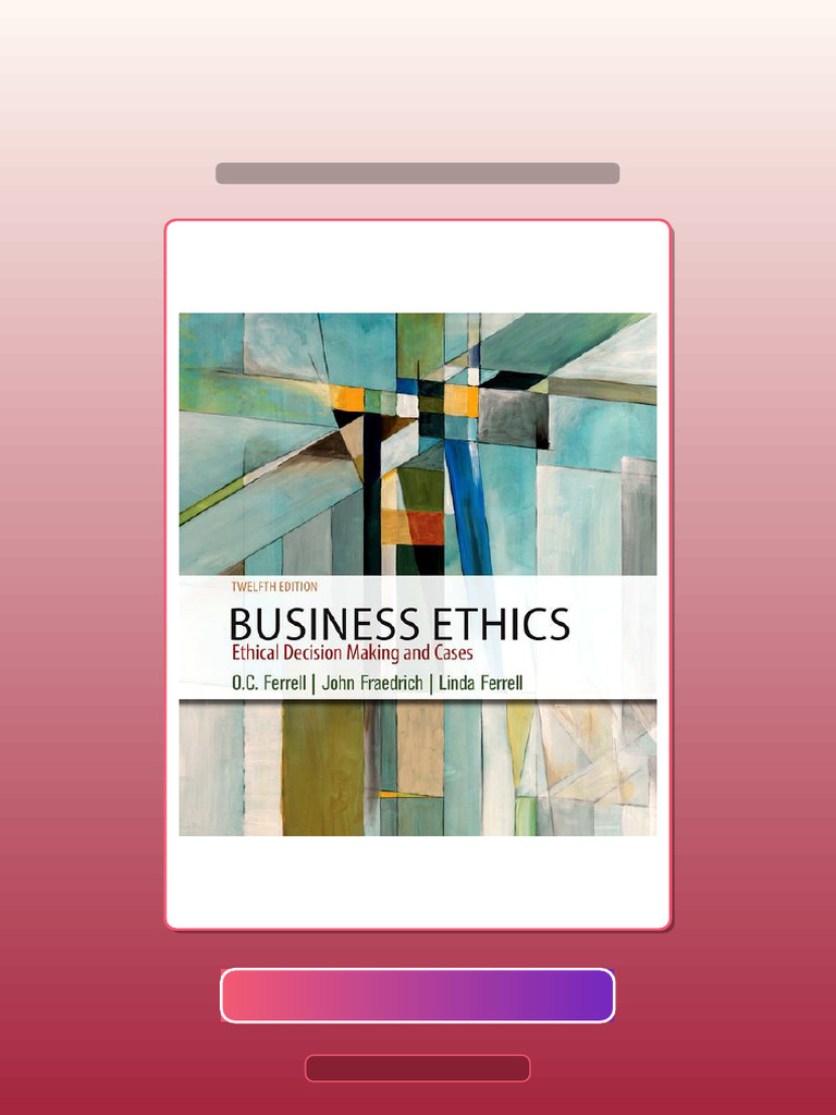Test Bank For Business Ethics Ethical Decision Making Cases 12th ...