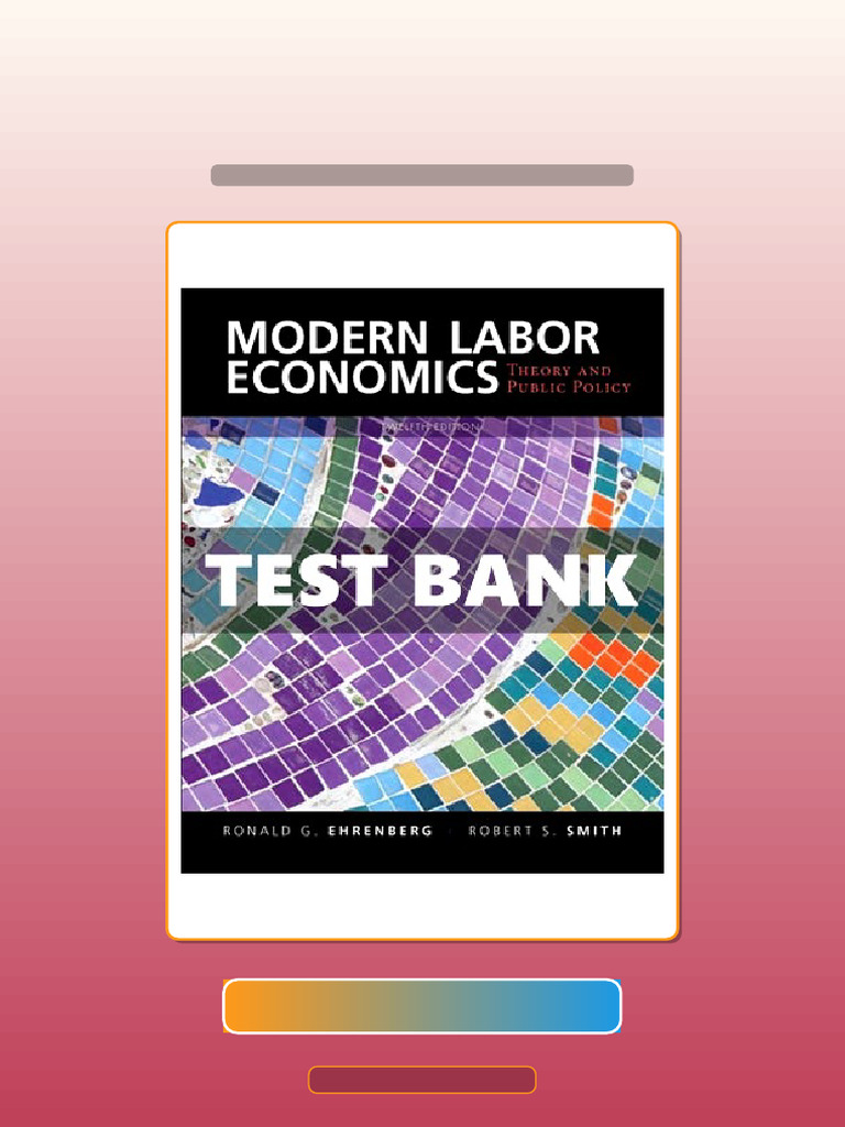 Modern Labor Economics Theory and Public Policy 12th Edition Ehrenberg ...