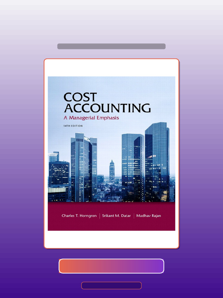 Test Bank For Cost Accounting 14th Edition Charles T Horngren Srikant M ...