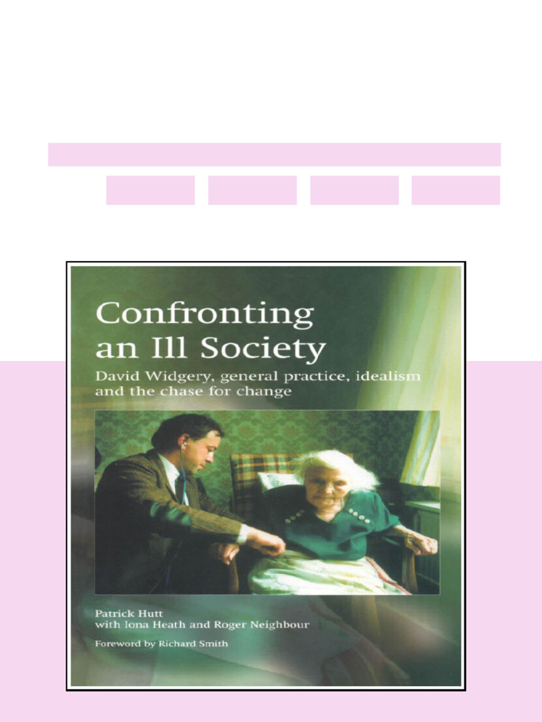 Confronting an Ill Society David Widgery General Practice Idealism and ...