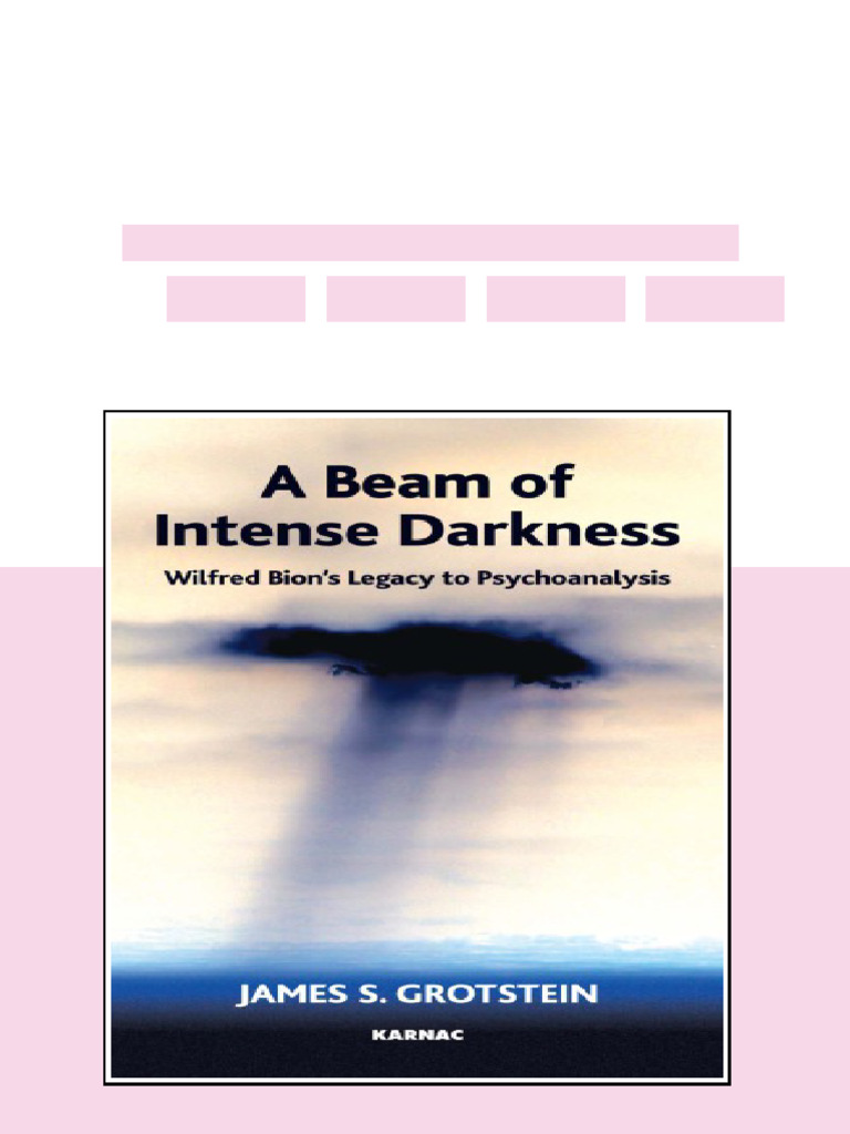 A Beam of Intense Darkness Wilfred Bion S Legacy To Psychoanalysis ...