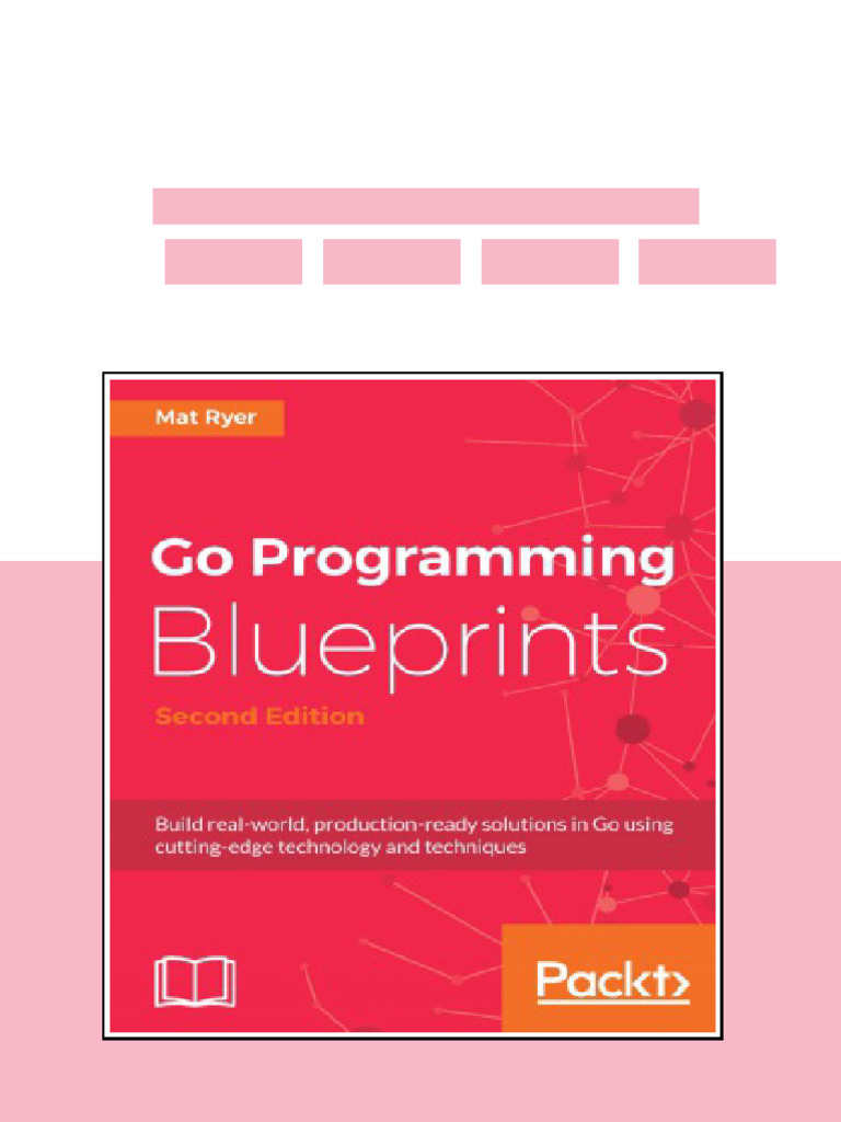 Go Programming Blueprints 2nd Edition Edition Mat Ryer Updated 2025 | PDF