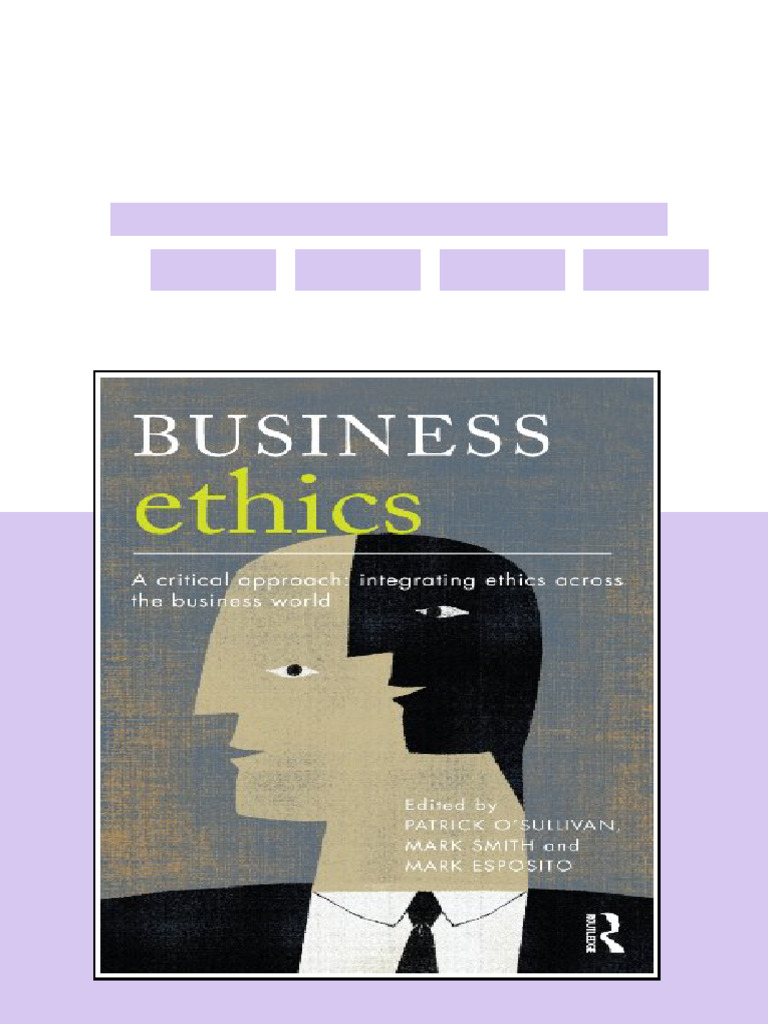 Business Ethics A Critical Approach Integrating Ethics Across The ...