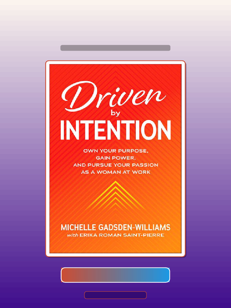 Driven by Intention Own Your Purpose Gain Power and Pursue Your Passion ...