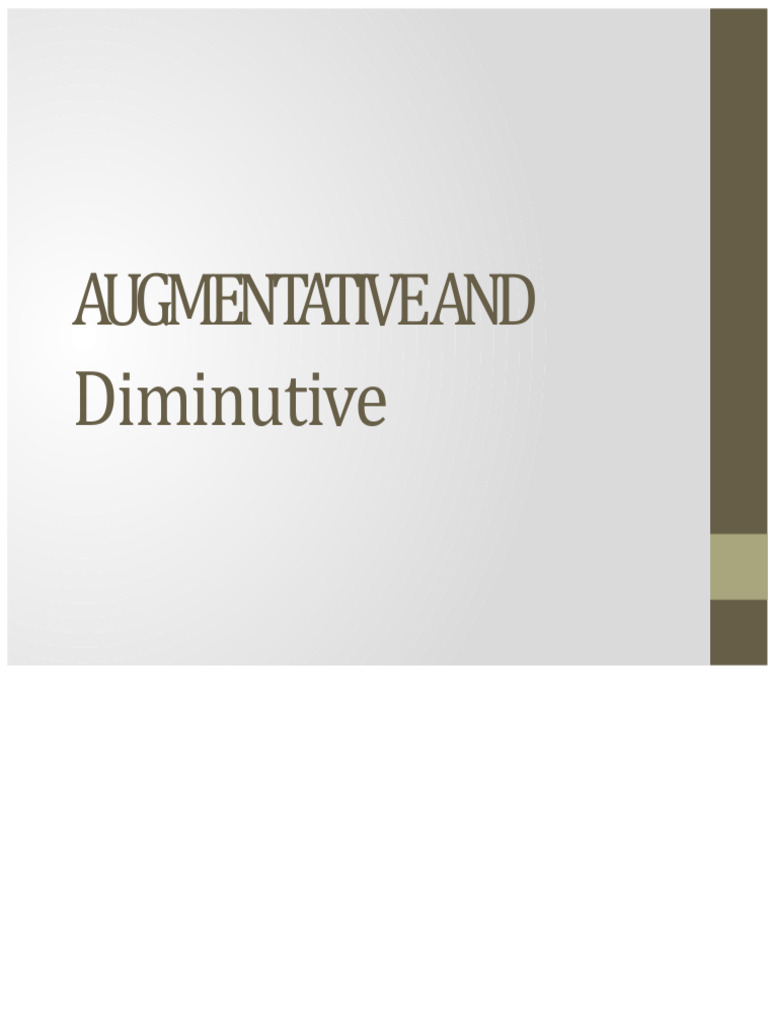 AUGMENTATIVE AND DIMINUTIVE (1).pptx | PDF | Language Mechanics | Grammar