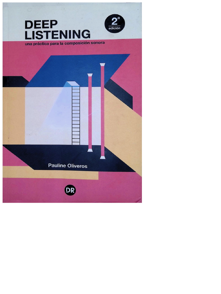 Deep Listening. A Practice For Sound Composition - Oliveros - Pauline ...