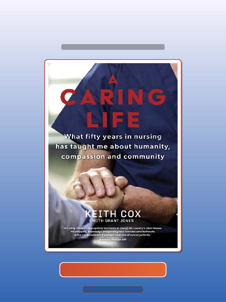 A Caring Life What Fifty Years in Nursing Has Taught Me About Humanity ...