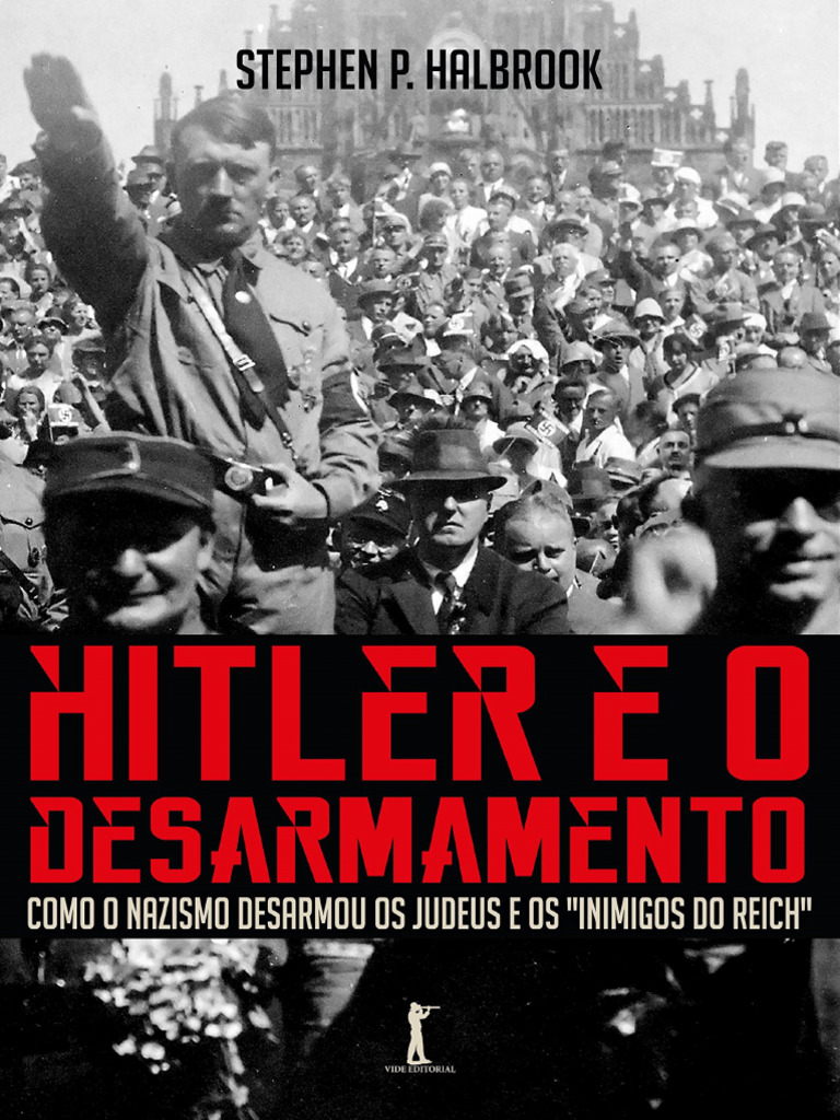 Resumo Hitler e o Desarmamento Stephen p Halbrook | PDF