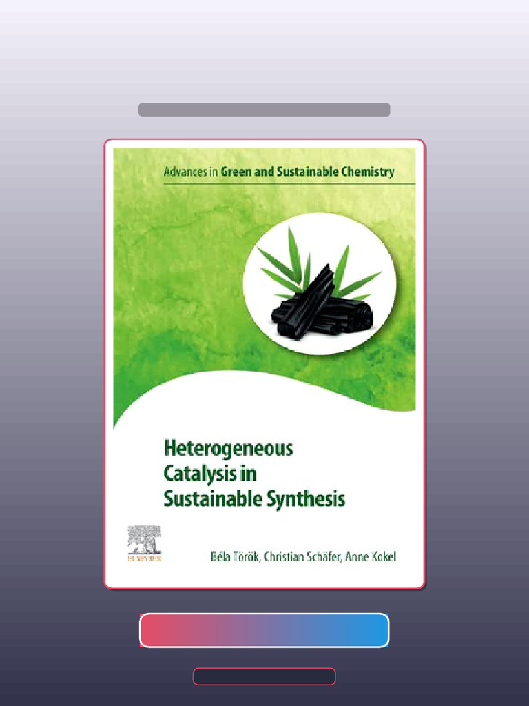 Heterogeneous Catalysis in Sustainable Synthesis Advances in Green and ...