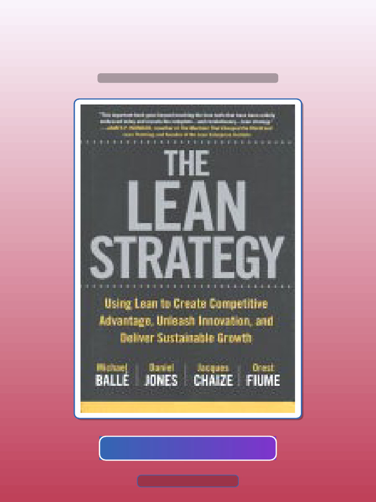 The Lean Strategy Using Lean To Create Competitive Advantage Unleash ...