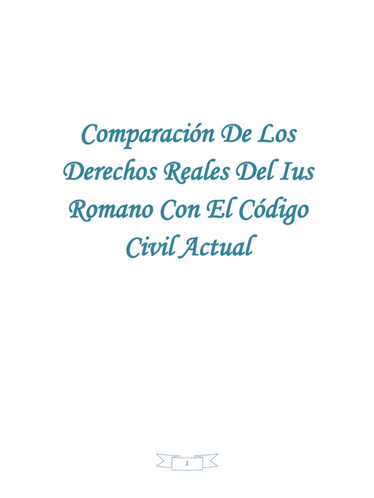 Comparación de Los Derechos Reales Del Ius Romano Con El Código Civil ...