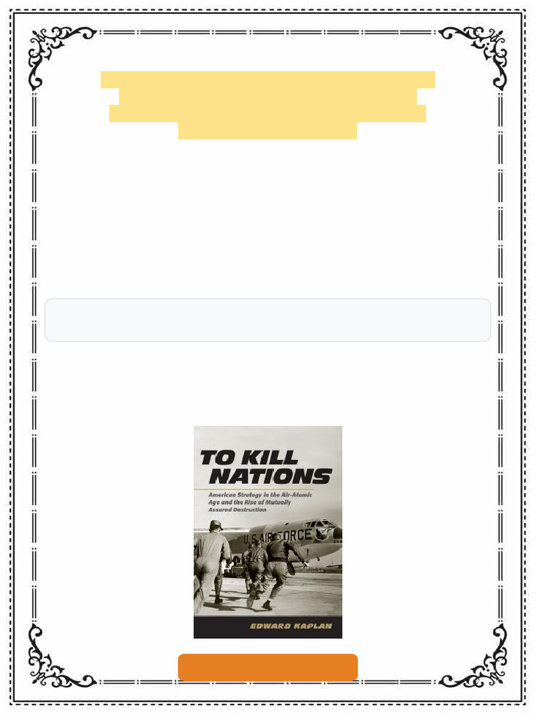 To Kill Nations American Strategy in the Air Atomic Age and the Rise of ...