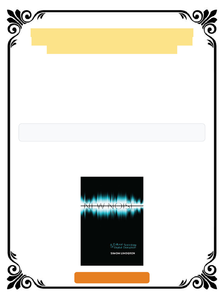 New Noise A Cultural Sociology of Digital Disruption 1st Edition Simon Lindgren ebook premium ...