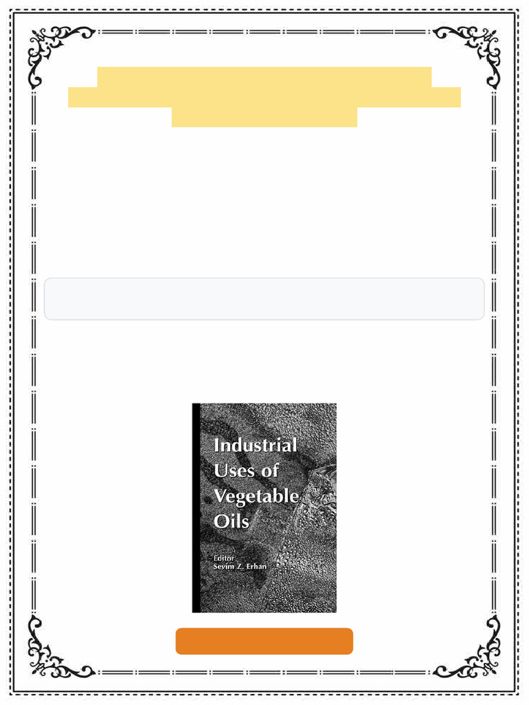 Industrial Uses of Vegetable Oil 1st Edition Sevim Z. Erhan ebook released 2025 update | PDF ...
