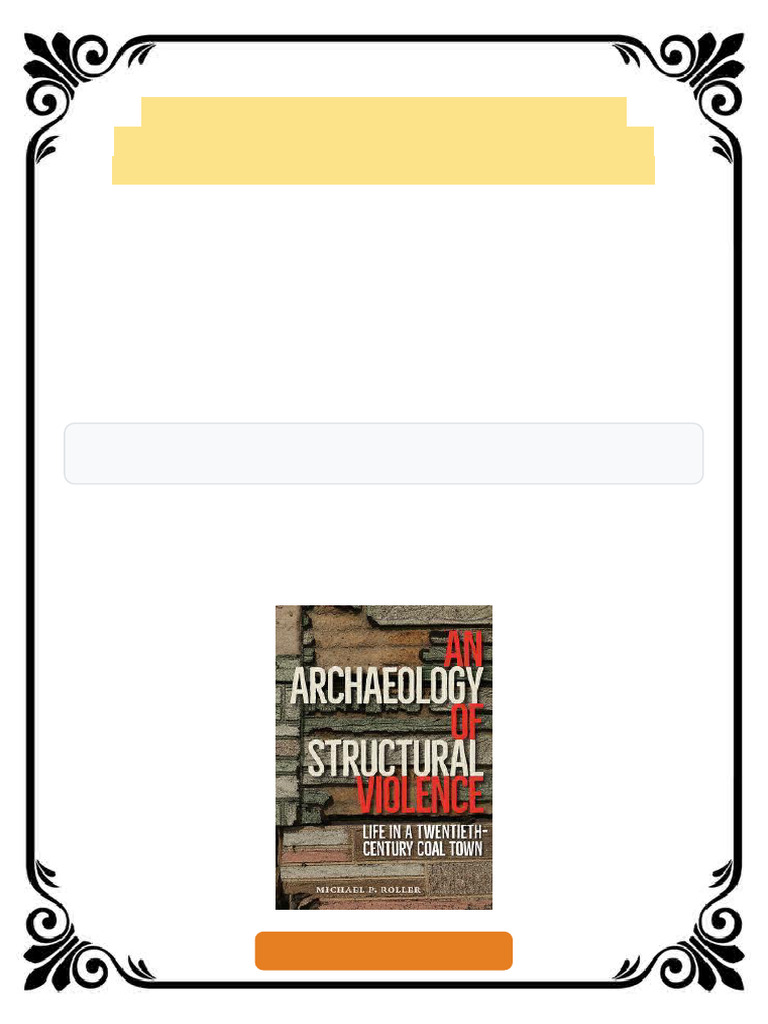An Archaeology of Structural Violence Life in a Twentieth Century Coal ...