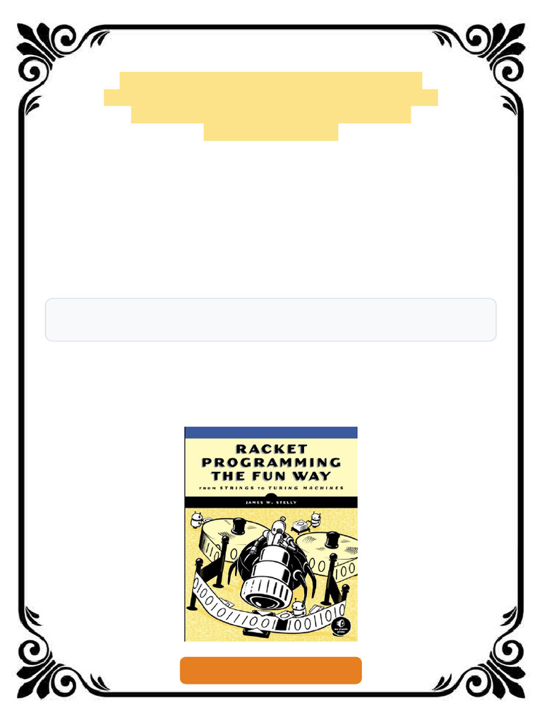 Racket Programming The Fun Way: From Strings To Turing Machines 1st Edition James. W. Stelly ...