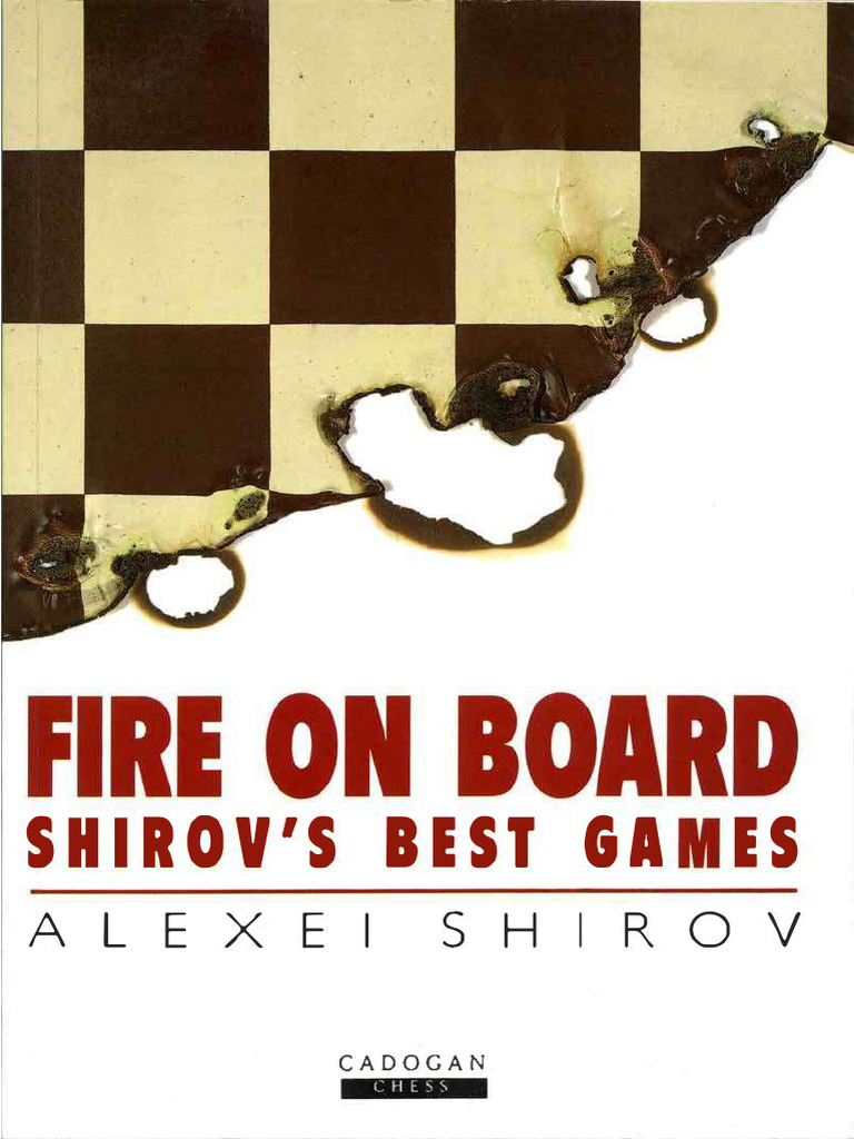 Alexei Shirov's Fire on Board: Chess Insights | PDF | Chess | Abstract ...