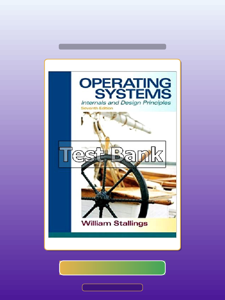 Test Bank for Operating Systems Internals and Design Principles 7th ...